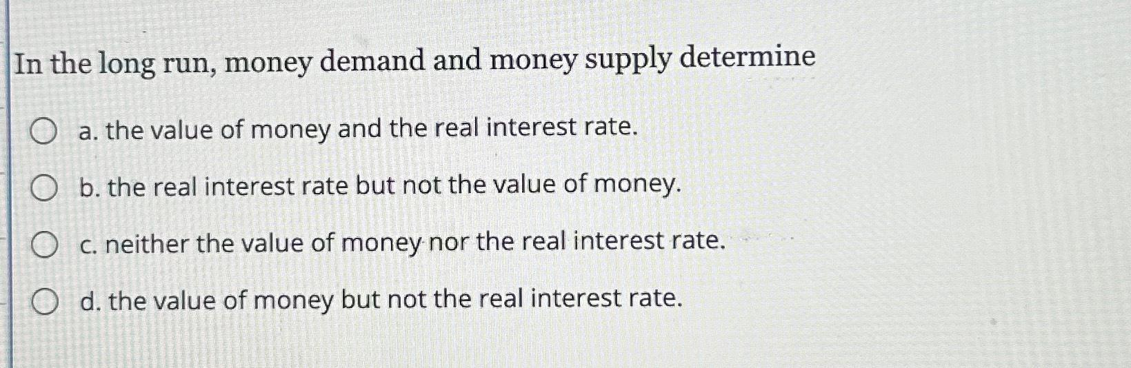 Solved In the long run, money demand and money supply | Chegg.com