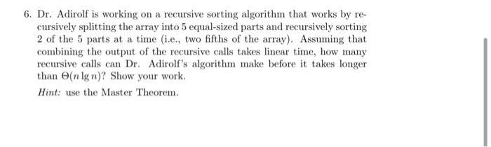 Solved 6. Dr. Adirolf is working on a recursive sorting | Chegg.com