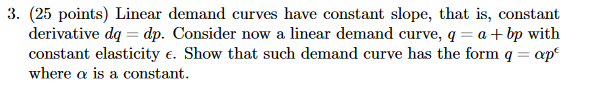 Solved (25 ﻿points) ﻿Linear demand curves have constant | Chegg.com