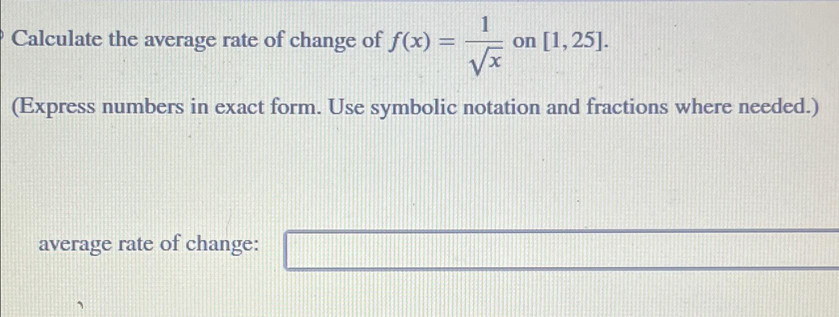 Solved Calculate the average rate of change of f(x)=1x2 ﻿on | Chegg.com