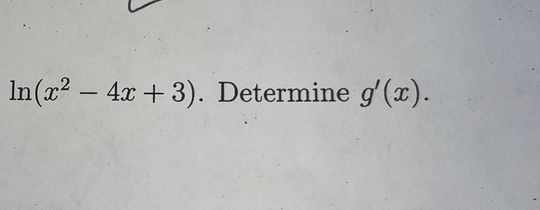 Solved ln(x2-4x+3). ﻿Determine g'(x). | Chegg.com