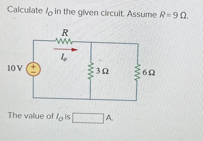 Solved Calculate IO in the given circuit. Assume R=9Ω. The | Chegg.com