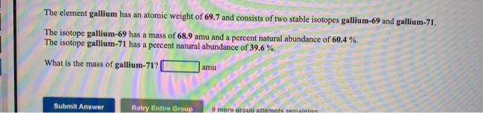 Solved The element gallium has an atomic weight of 69.7 and | Chegg.com