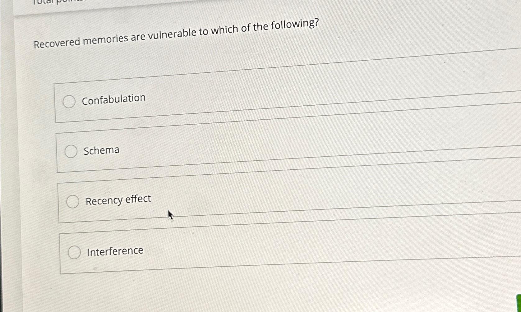 Solved Recovered memories are vulnerable to which of the | Chegg.com