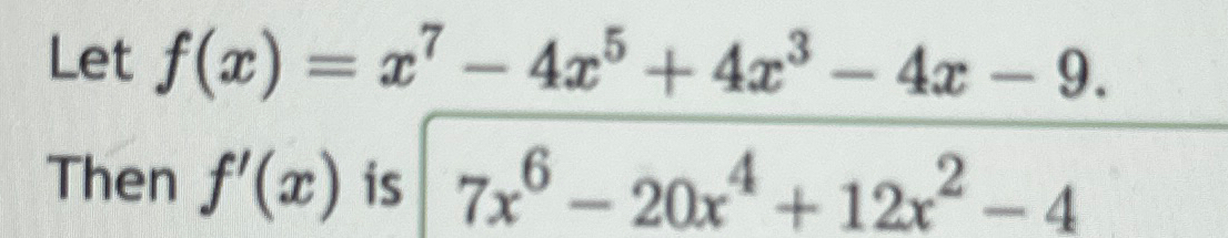 Solved Let f(x)=x7-4x5+4x3-4x-9. ﻿Then f''(2) ﻿is | Chegg.com