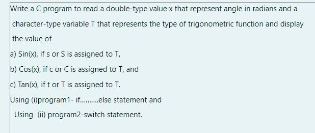 Solved Write a C program to read a double-type value x that | Chegg.com