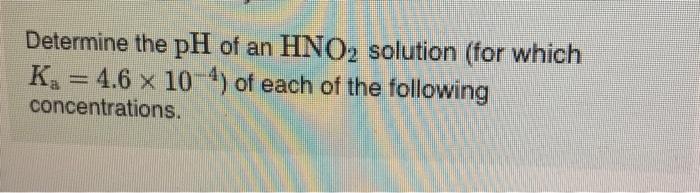 Solved Determine the pH of an HNO2 solution (for which | Chegg.com
