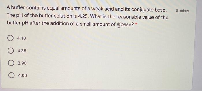 Solved 5 points A buffer contains equal amounts of a weak | Chegg.com