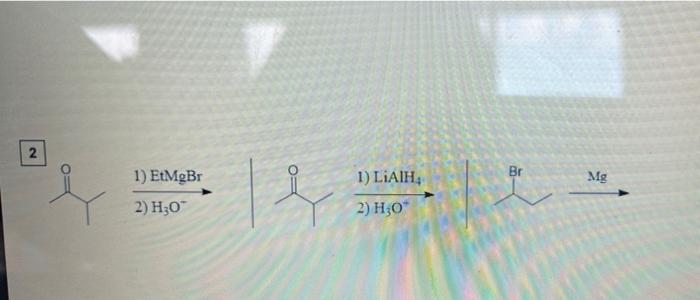 Solved 2 Br Mg 1) EtMgBr 2) H30 & 1) LiAIH 2) H30 | Chegg.com