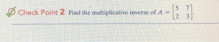 Solved Ø Check Point 2 Find the multiplicative inverse of A | Chegg.com