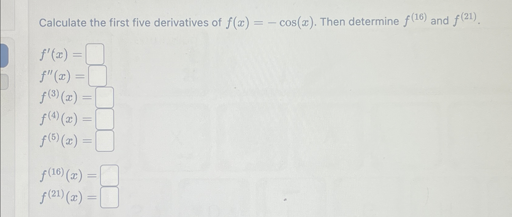 Solved Calculate the first five derivatives of f(x)=-cos(x). | Chegg.com