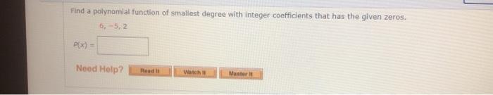 Solved Find a polynomial function of smallest degree with | Chegg.com