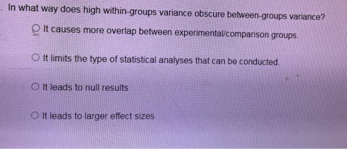 Solved In what way does high within-groups variance obscure | Chegg.com