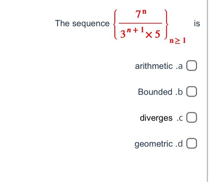 Solved The sequence 7⁰ 3n+1x5 n> 1 arithmetic .a O Bounded | Chegg.com