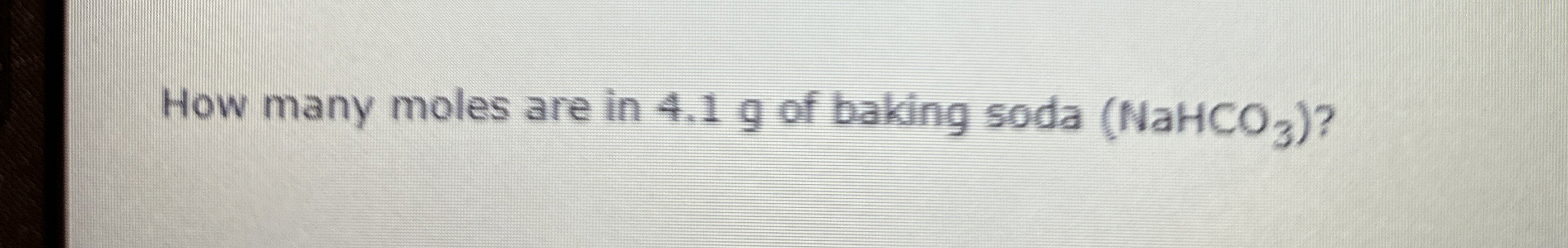 Solved How many moles are in 4.1 ﻿g of baking soda | Chegg.com