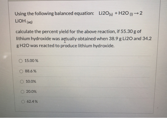 Solved Using the following balanced equation: Li20(s) + H20 | Chegg.com