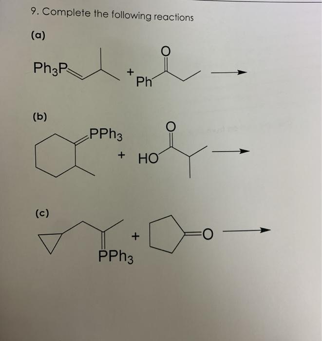 Solved 9. Complete the following reactions (a) O Ph3P + Ph | Chegg.com