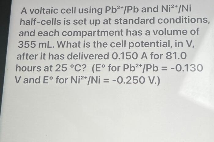 Solved A voltaic cell using Pb2+/Pb and Ni2+/Ni half-cells | Chegg.com