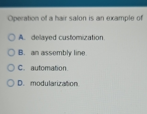 Solved Operation of a hair salon is an example ofA. ﻿delayed | Chegg.com