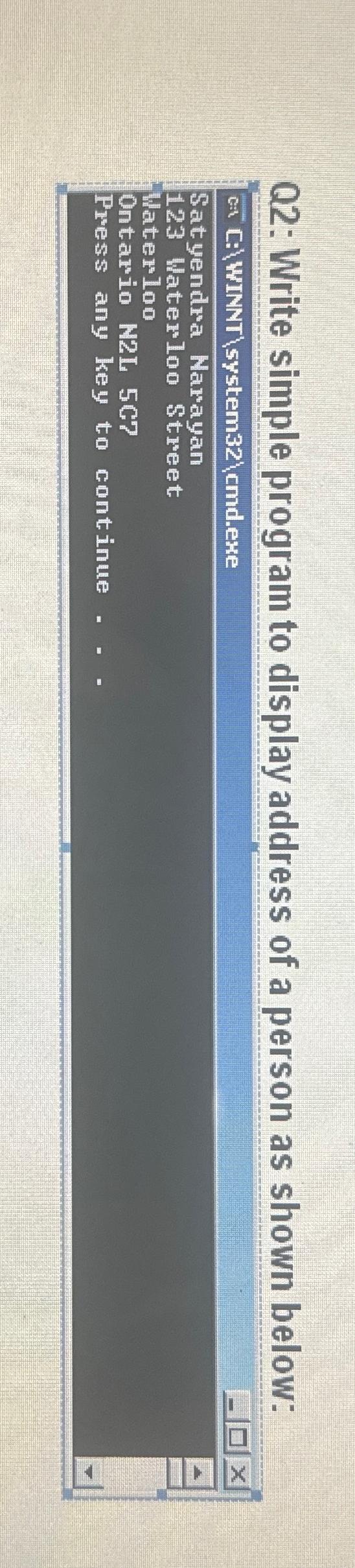 Solved Q2: Write simple program to display address of a | Chegg.com Solved Q2: Write simple program to display address of a | Chegg.com