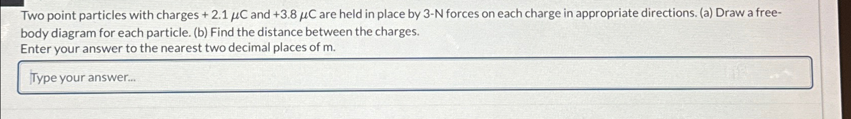Solved Two point particles with charges +2.1μC ﻿and +3.8μC | Chegg.com