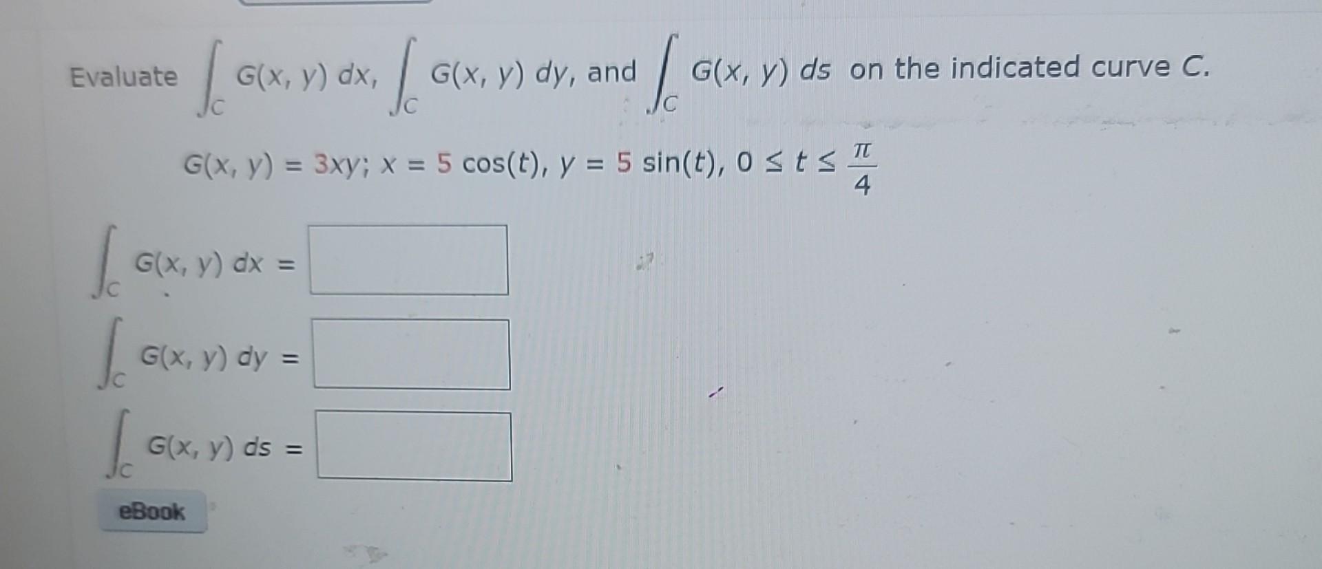 Solved Evaluate ∫CG(x,y)dx,∫CG(x,y)dy, and ∫CG(x,y)ds on the | Chegg.com