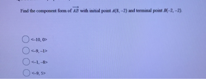 Solved Find the component form of AB with initial point A(8, | Chegg.com