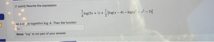 Solved (1 point) Rewrite the expression log(5x + 1) + } | Chegg.com