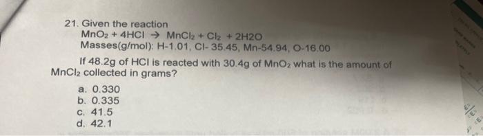 Solved 21. Given the reaction MnO2 + 4HCI MnCl2 + Cl2 + 2H2O | Chegg.com
