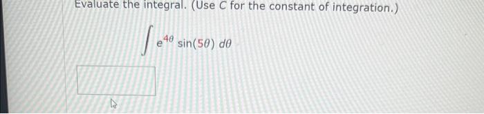 Solved Evaluate the integral. (Use C for the constant of | Chegg.com