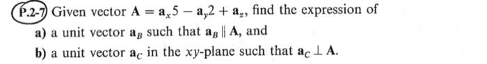 Solved P.2-7) Given vector A=ax5−ay2+az, find the expression | Chegg.com