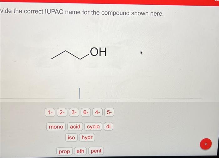 Solved Vide The Correct Iupac Name For The Compound Shown