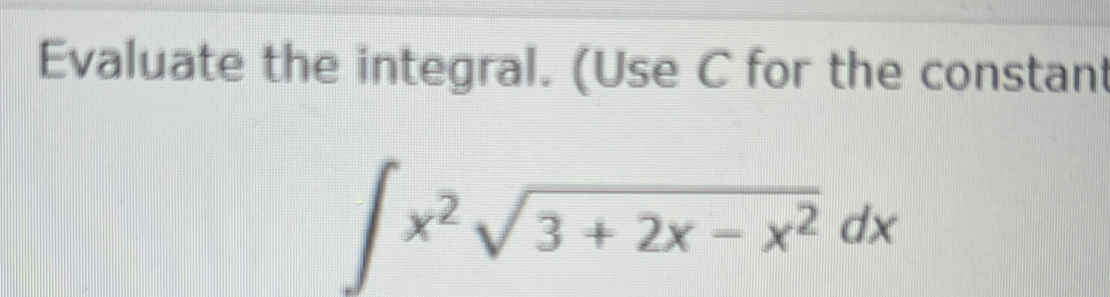 Solved Evaluate the integral. (Use C ﻿for the | Chegg.com
