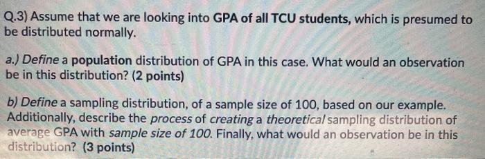 Solved Q.3) Assume that we are looking into GPA of all TCU | Chegg.com