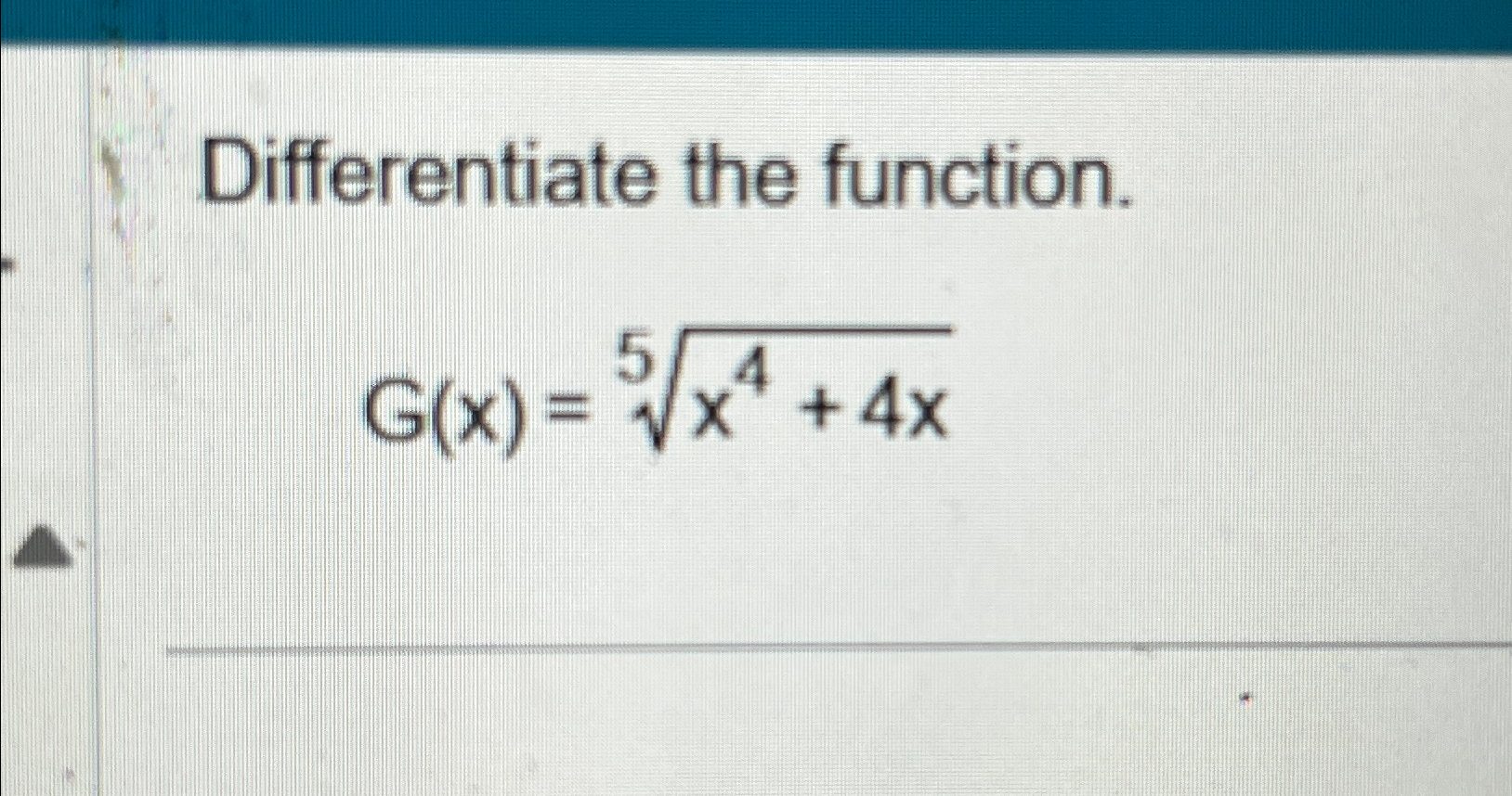 Solved Differentiate the function.G(x)=x4+4x5 | Chegg.com
