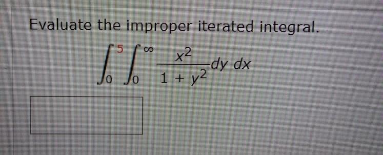 Solved Evaluate the improper iterated integral. x2 $*%* -dy | Chegg.com