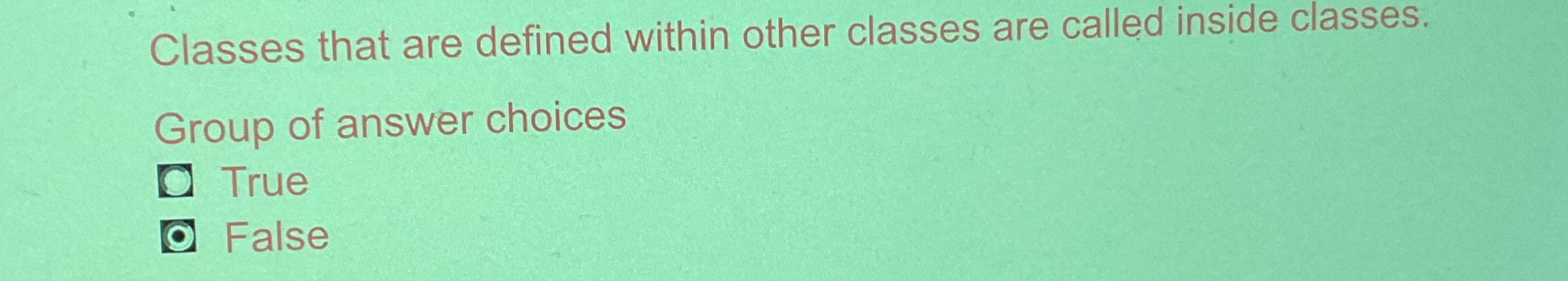 Solved Classes that are defined within other classes are | Chegg.com