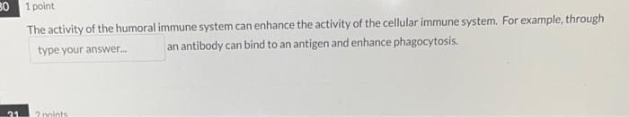 Solved The activity of the humoral immune system can enhance | Chegg.com