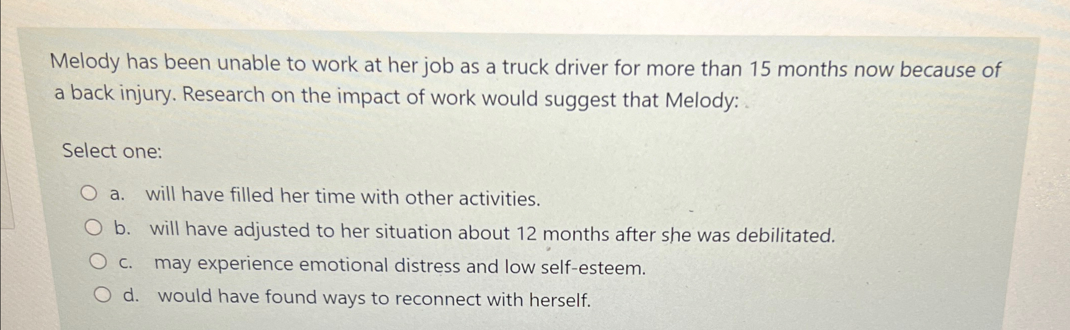 Solved Melody has been unable to work at her job as a truck | Chegg.com