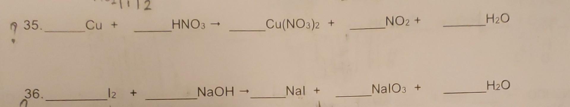 Solved 35. Cu+HNO3→_Cu(NO3)2+NO2+H2O 36. | Chegg.com