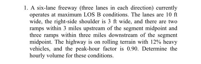 Solved 1. A six-lane freeway (three lanes in each direction) | Chegg.com