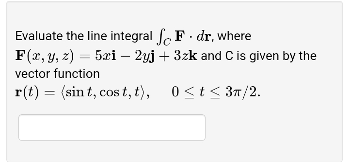Solved Evaluate the line integral ∫C﻿F*dr, | Chegg.com