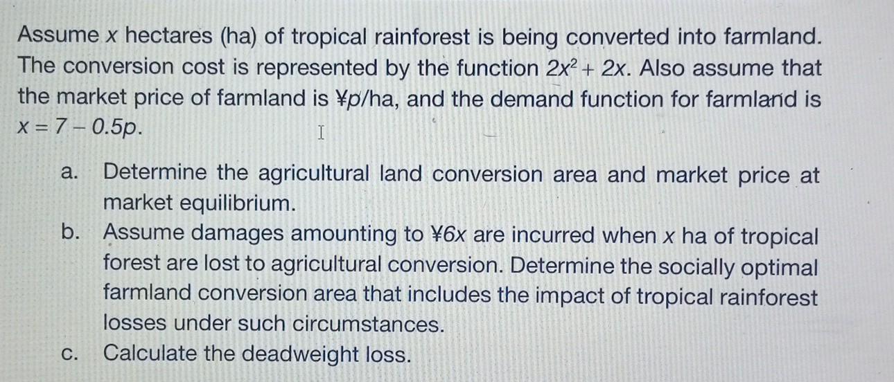 Solved Assume x hectares (ha) of tropical rainforest is | Chegg.com