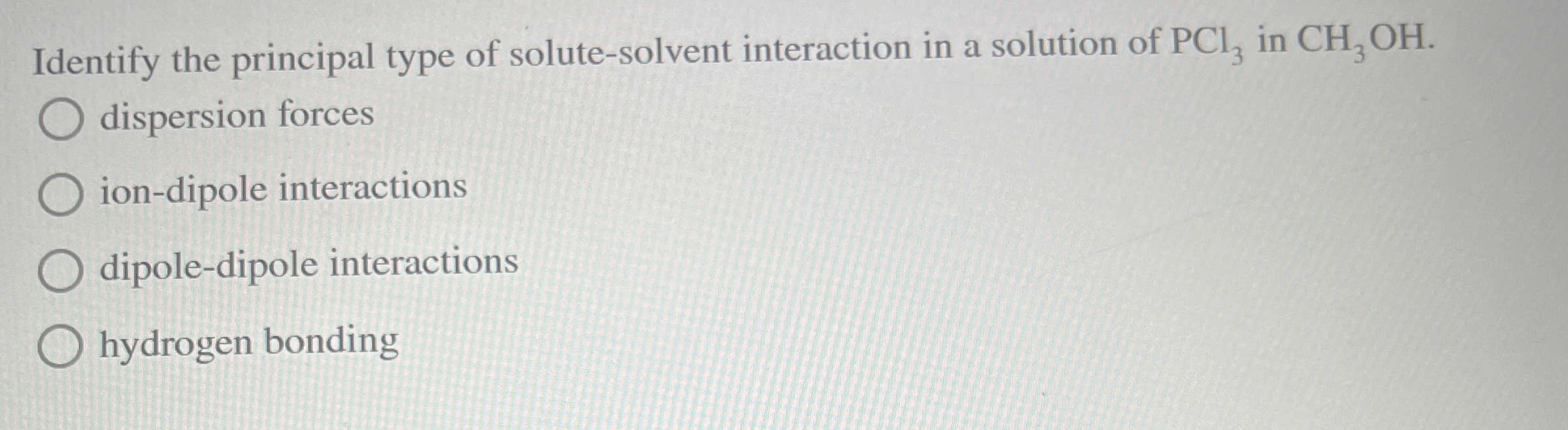 Solved Identify the principal type of solute-solvent | Chegg.com