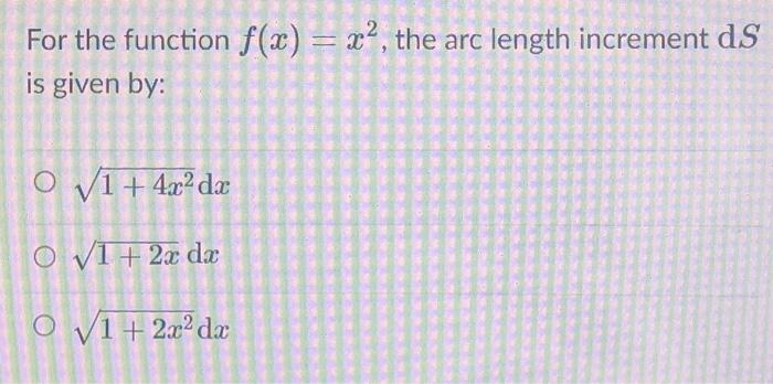 Solved For the function f(x) = x2, the arc length increment | Chegg.com