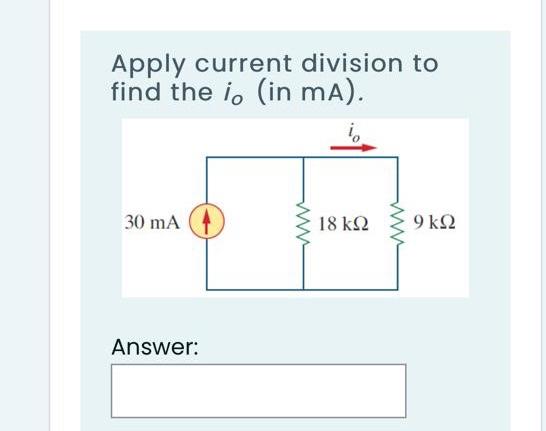 Solved Apply current division to find the i0 (in mA ). | Chegg.com