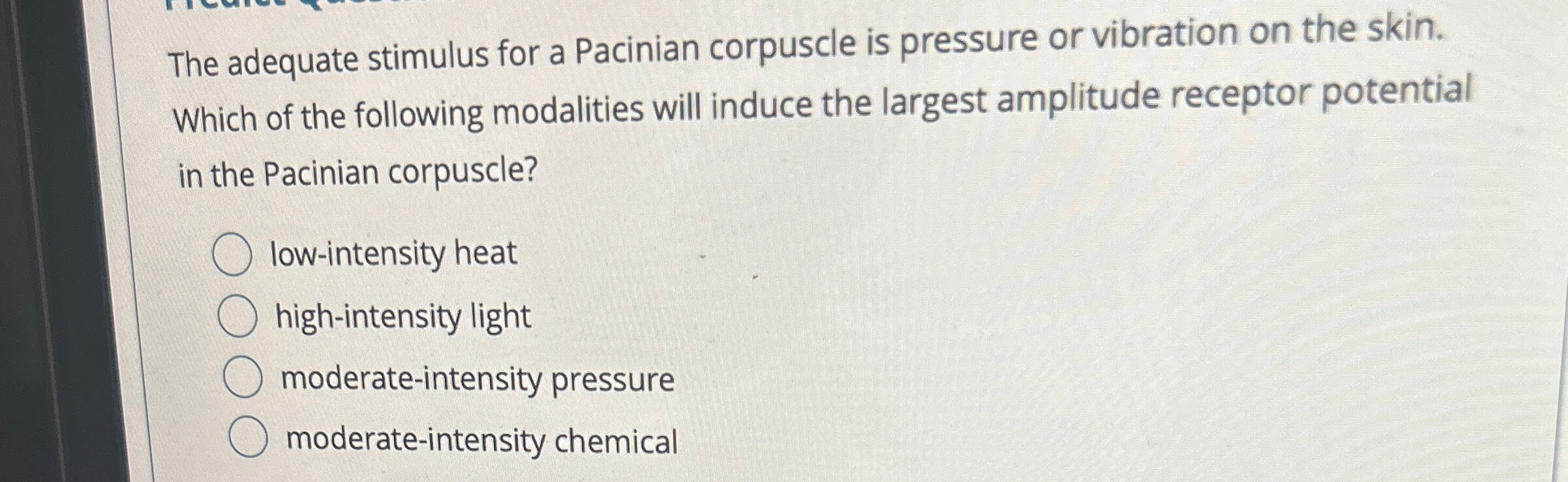 Solved The adequate stimulus for a Pacinian corpuscle is | Chegg.com
