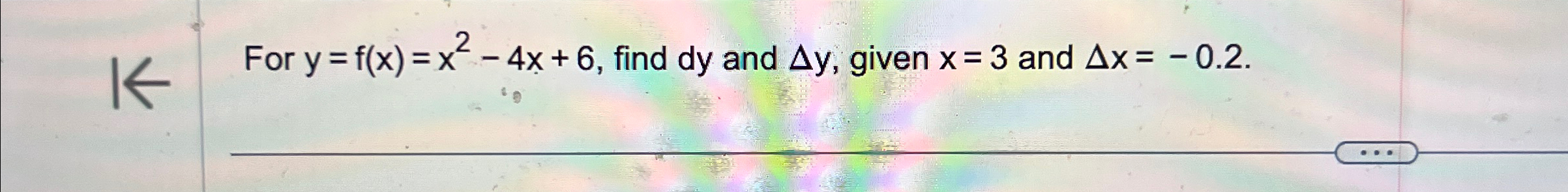 Solved For y=f(x)=x2-4x+6, ﻿find dy and Δy, ﻿given x=3 ﻿and | Chegg.com