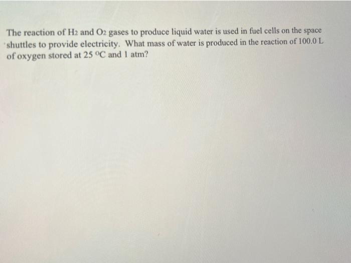 Solved The reaction of H2 and O2 gases to produce liquid | Chegg.com