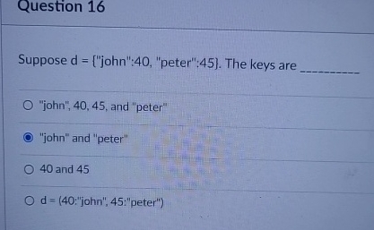 Solved Question 16Suppose "john":40, ﻿"peter":45}. ﻿The | Chegg.com